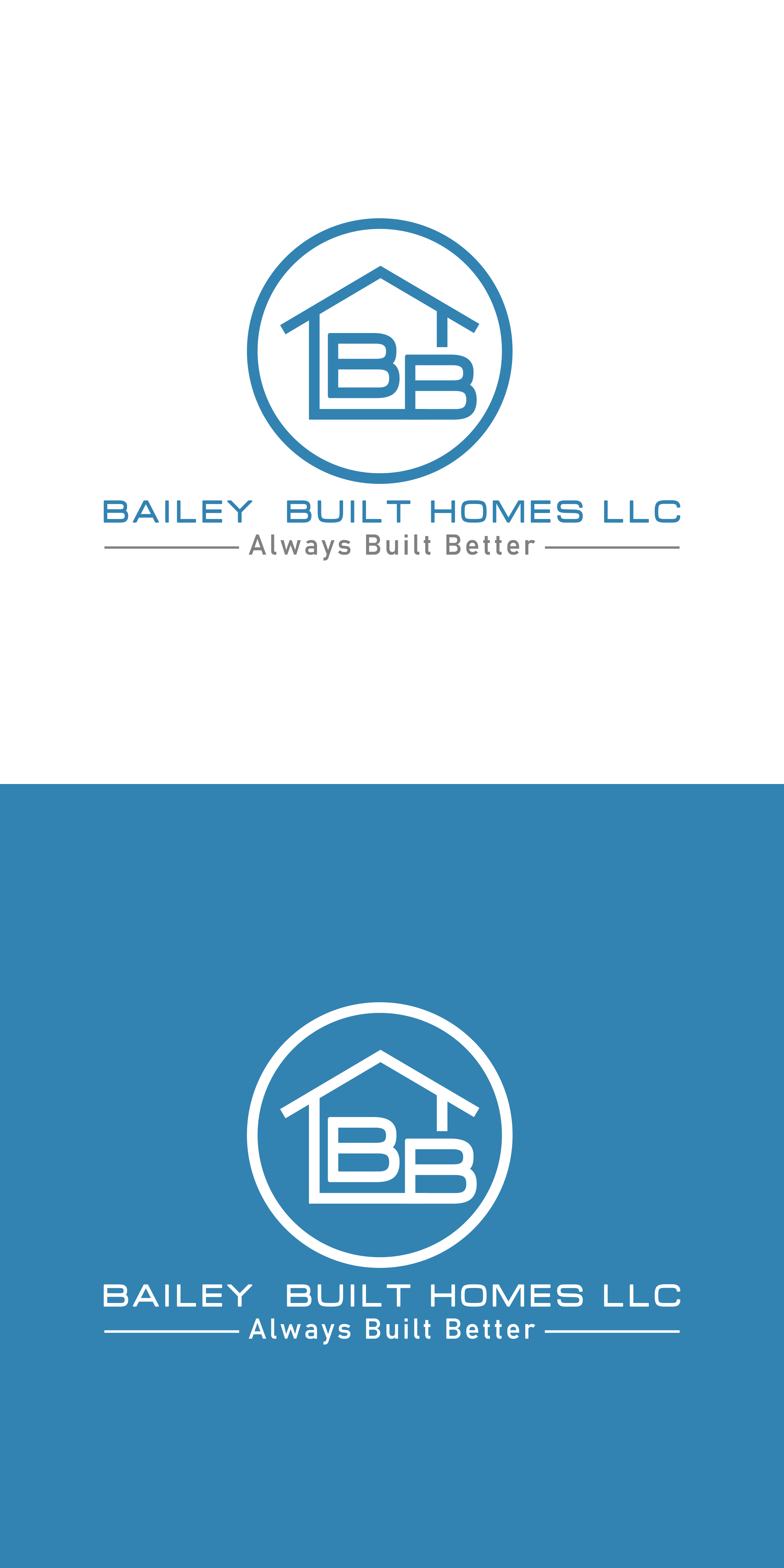 Logo Design for My business name is "Bailey Built Homes"a slogan I came up with is "Always Built ...